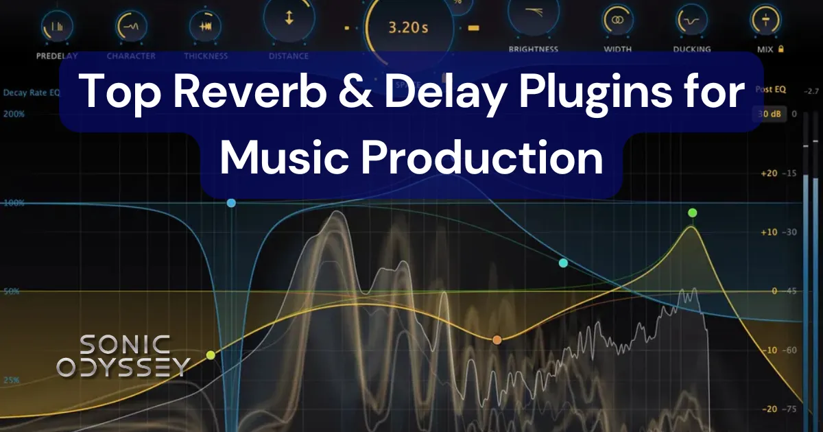Top Reverb & Delay Plugins for Music Production (2025) | Sonic Odyssey