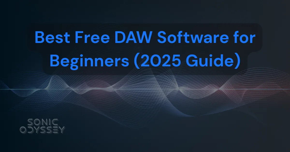Best Free DAWs for Beginners in 2025 (Easiest Options) | Sonic Odyssey